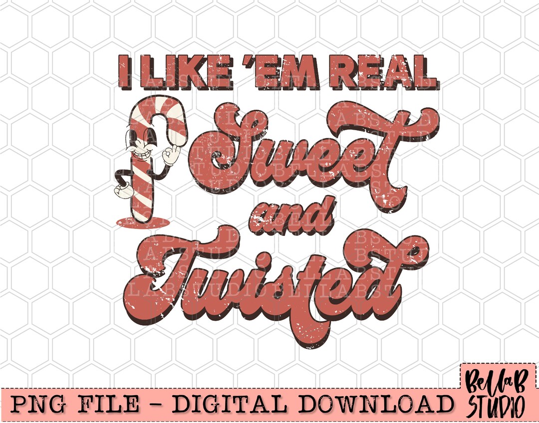 I Like Em Real Sweet and Twisted PNG Digital Download, Funny Christmas ...