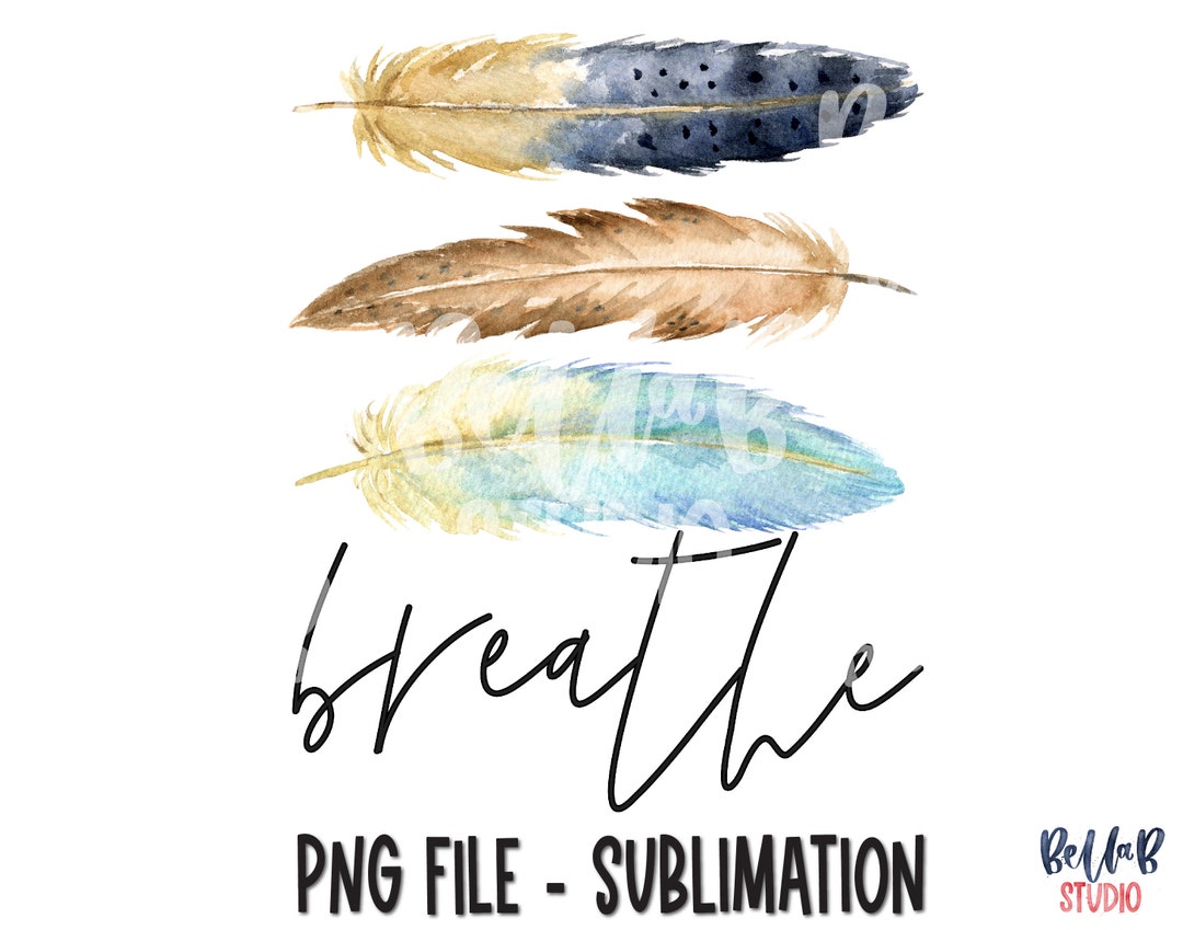 Boho Feathers Breathe Sublimation Design, Southern, Southwestern ...