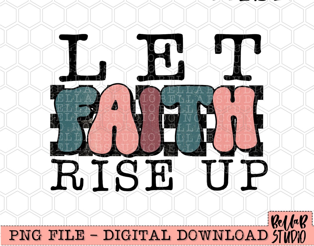 Let Faith Rise up PNG Sublimation Design, Retro Christian, Checkered ...