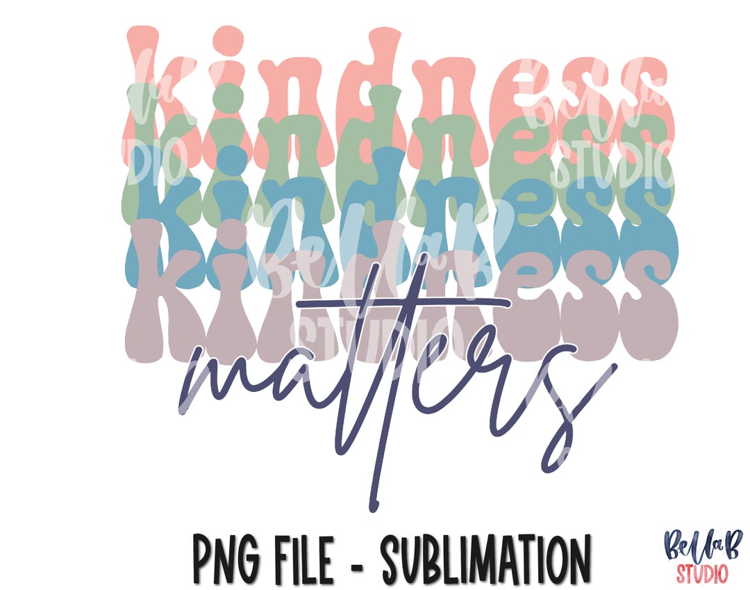Retro Kindness Matters PNG Sublimation Design, Kindness Matters, Anti ...