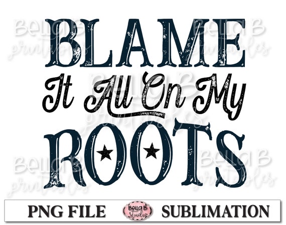 Art & Collectibles Digital Blame it all on my roots PNG Drawing ...