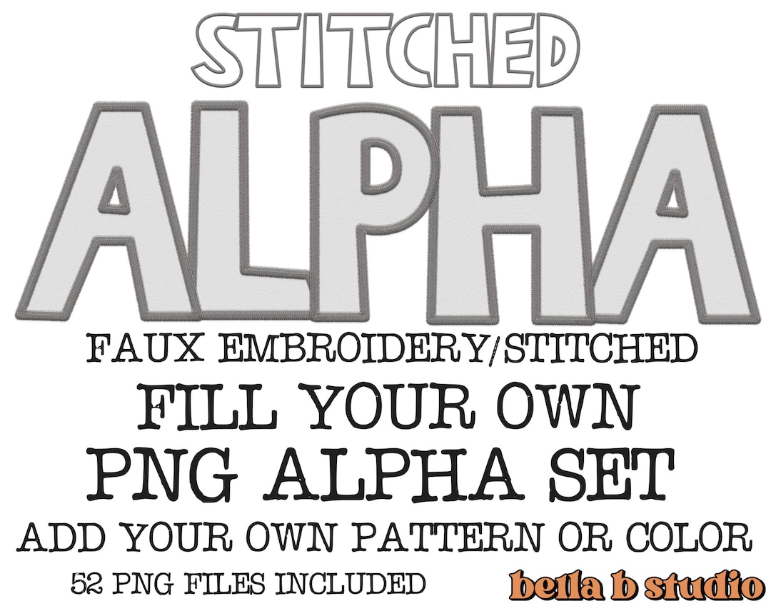 Stitched Alpha PNG, Fill Your Own Alpha, Faux Embroidered PNG Alphabet ...