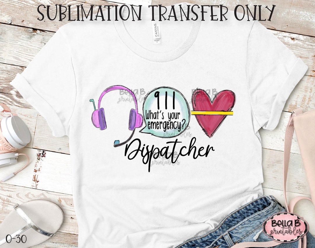 911 Dispatcher Sublimation Transfer, Ready to Press, Heat Press ...