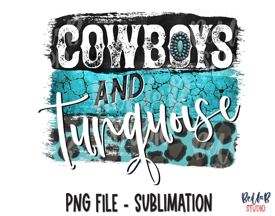 Cowboys and Turquoise Sublimation Design, Southern, Southwestern ...