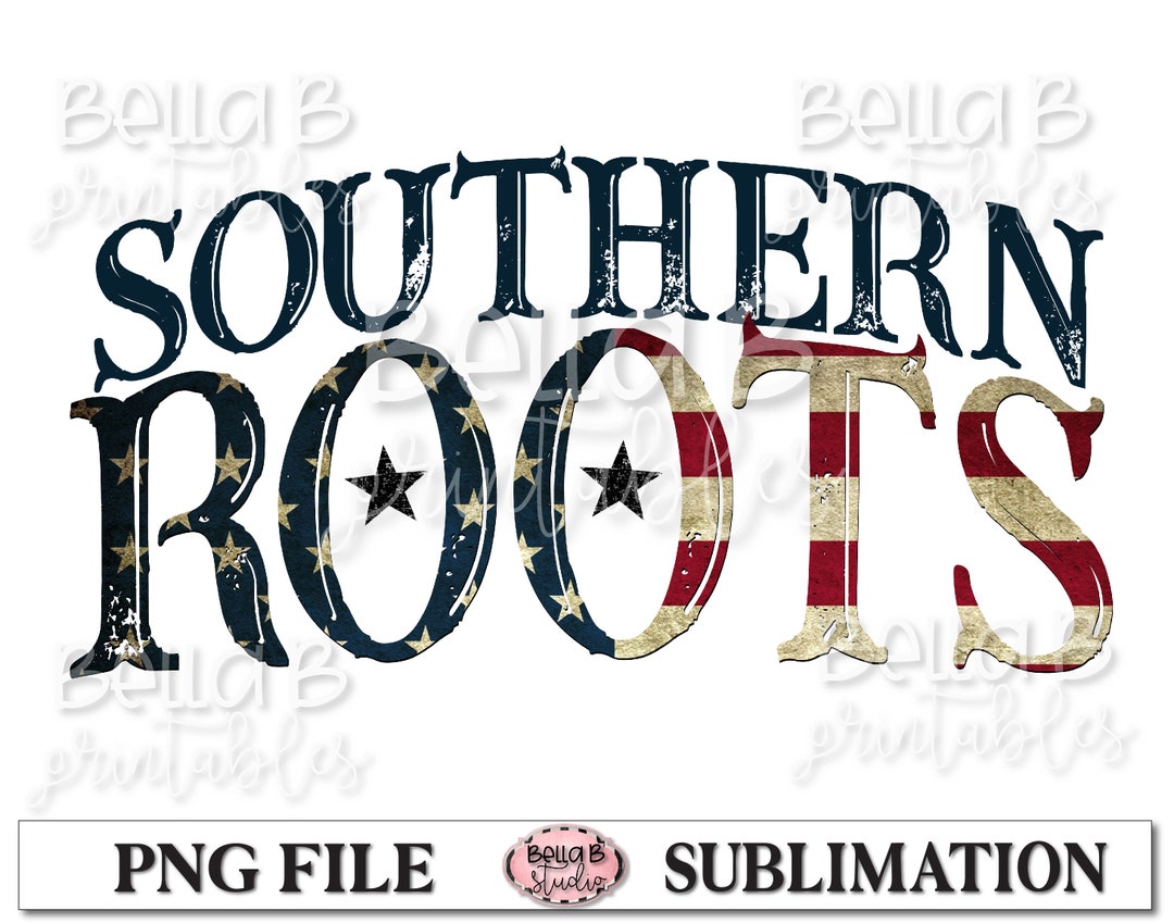 Southern Roots Sublimation Design, Patriotic, Southern, Country Girl ...