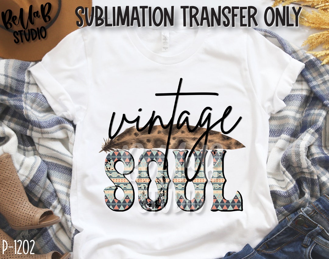 Vintage Soul Sublimation Transfer, Southern, Western, Boho, Feathers ...
