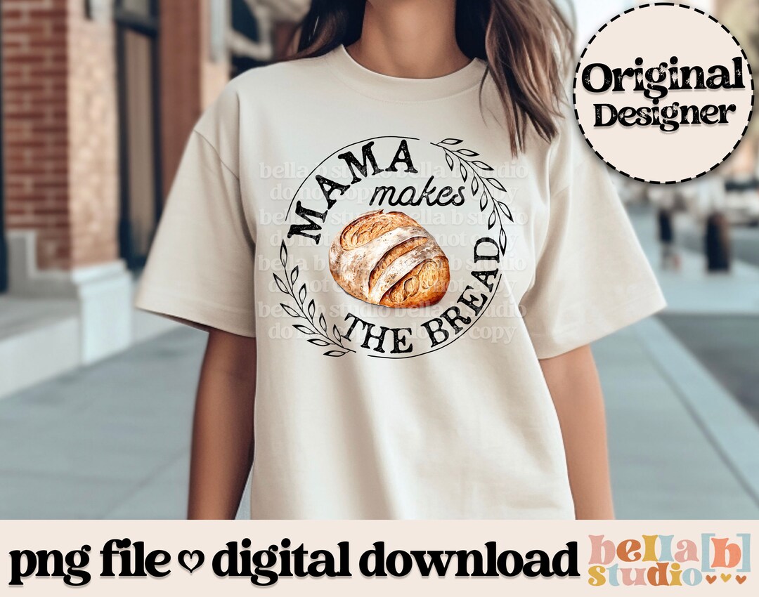 Mama Makes the Bread PNG Design, Funny Sourdough PNG, Homesteading ...