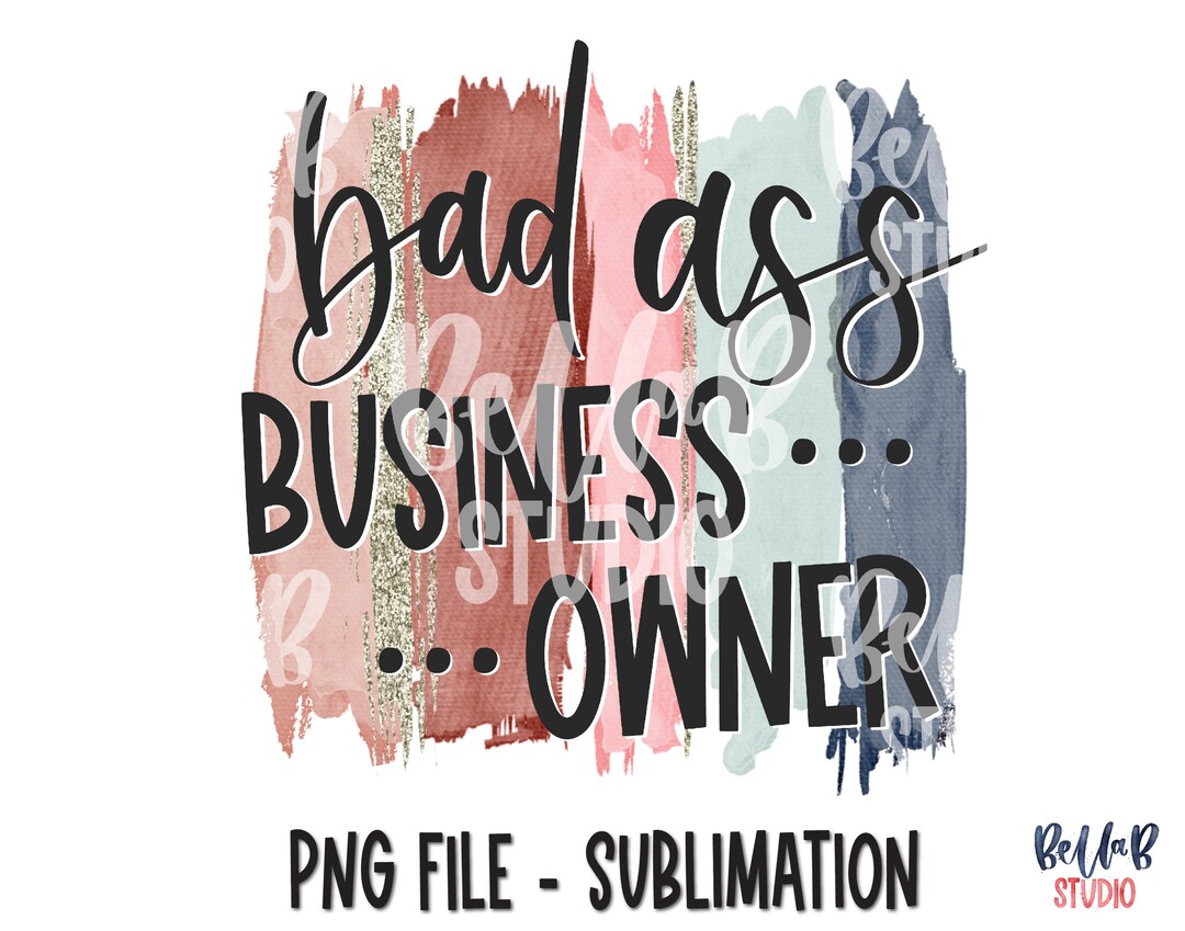 Bad Ass Business Owner Sublimation Design, Boss Babe, CEO, Small ...