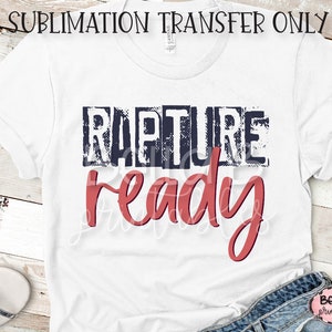Rapture Ready Sublimation Transfer, Christian, Faith, Distressed, Jesus ...