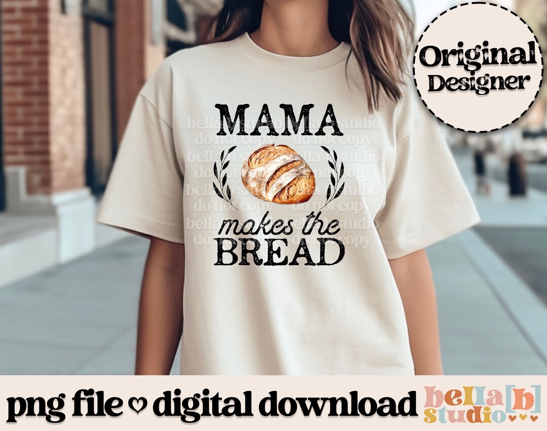 Mama Makes the Bread PNG Design, Funny Sourdough PNG, Homesteading ...