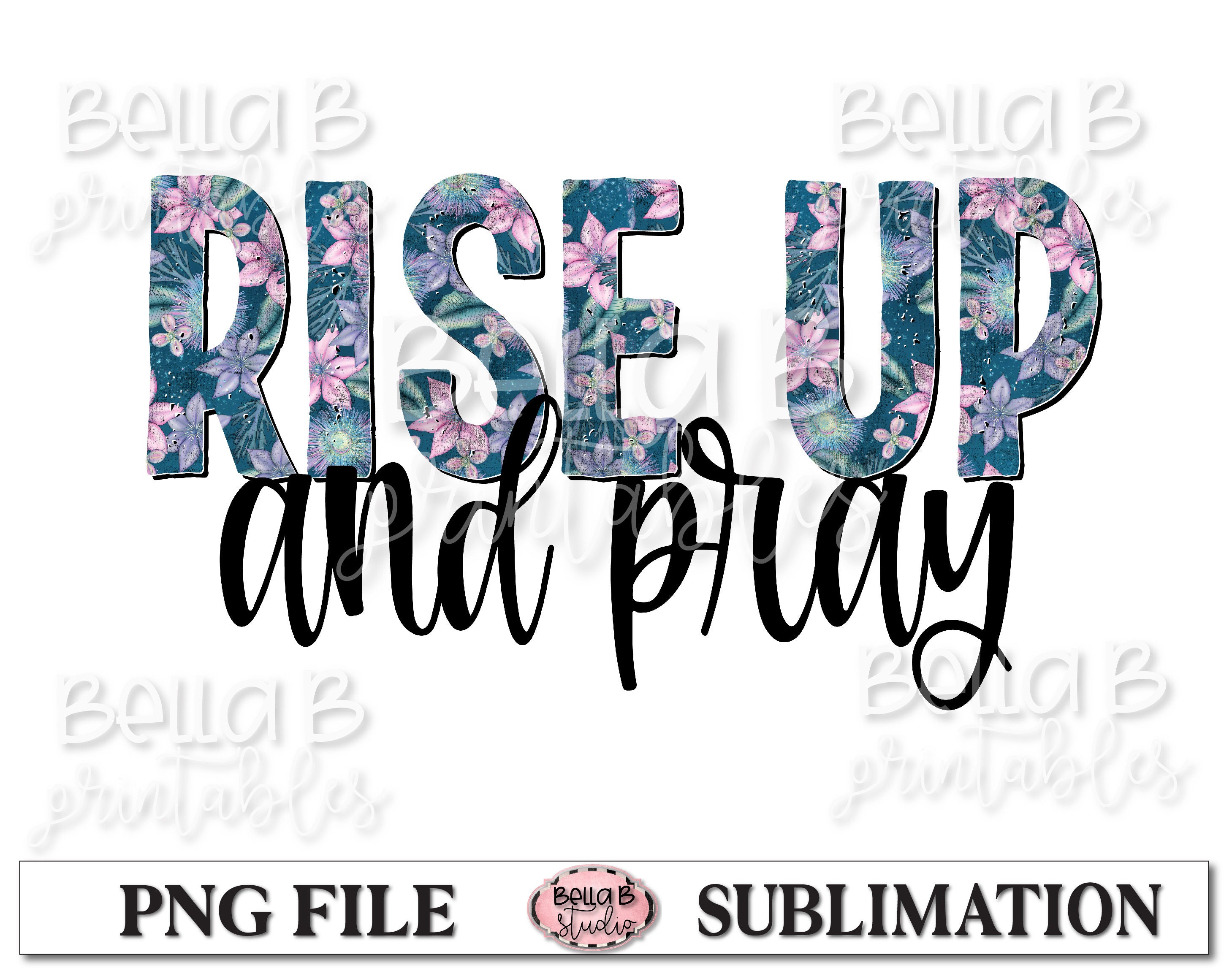 Rise up and Pray Sublimation Design Grace Floral Christian | Etsy