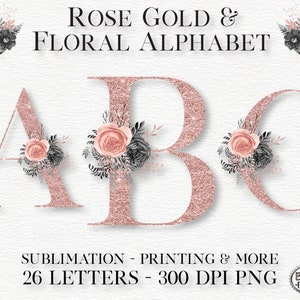 Rose Gold Glitter Floral Alphabet Set, Alphabet Clipart, Sublimation ...