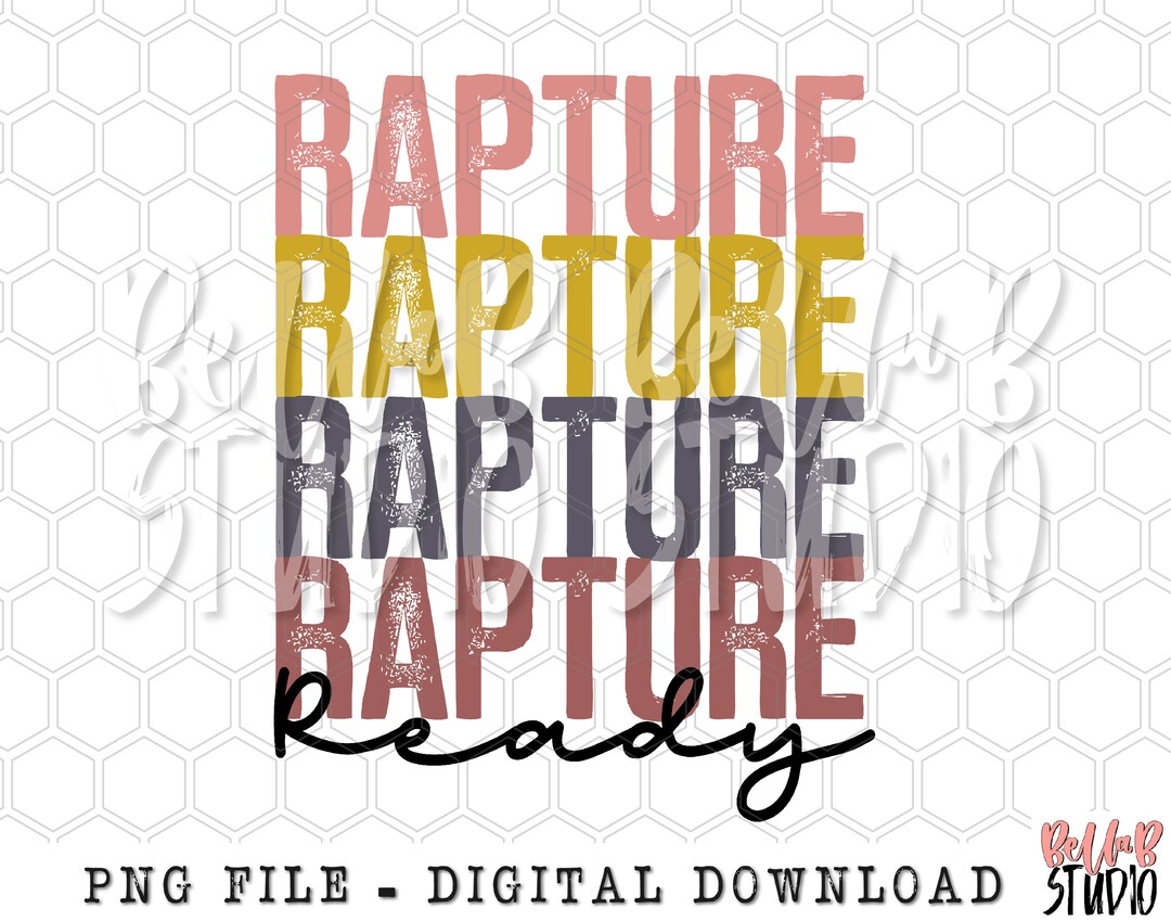 Rapture Ready PNG Sublimation Design, Christian, Stacked, Y'all Need ...