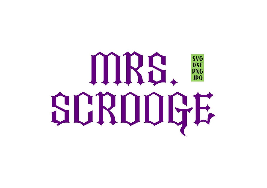 Mrs Scrooge SVG, Christmas Saying SVG, Holiday Name Wife, Digital ...
