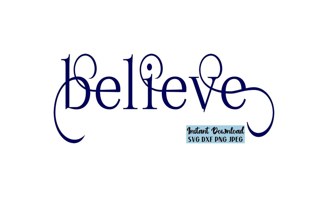 Believe SVG, Christmas Saying SVG, Fancy Font SVG, Holiday Digital ...