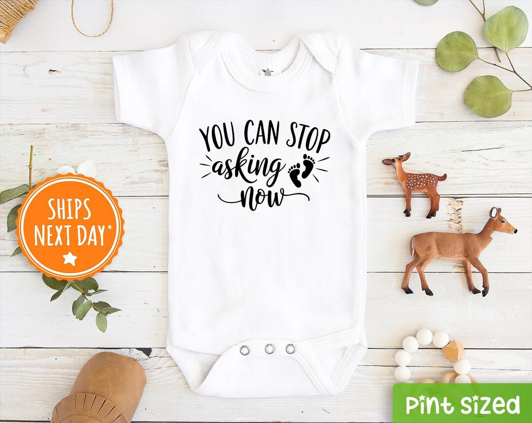 You Can Stop Asking Now Baby Onesie® Cute New Baby Announcement ...