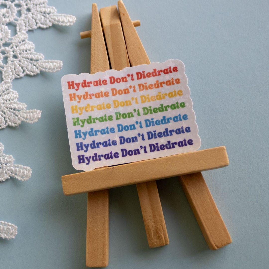 Hydration Sticker | Hydrate Don't Diedrate | Rave | Vinyl | Holographic ...