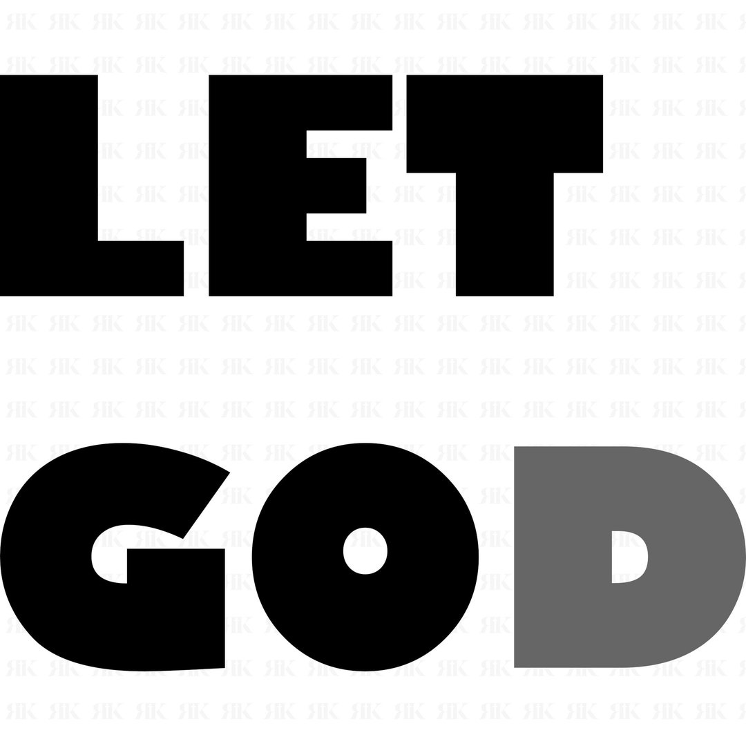 Let Go Let God SVG and PNG File for Download. 4500x3500 - Etsy