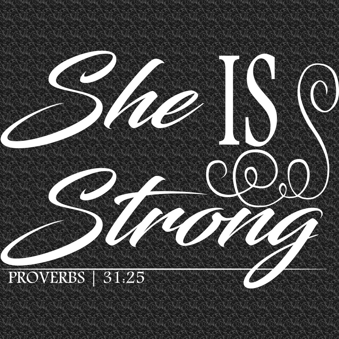 She is Strong, Proverbs 31:25 SVG & PNG Files for Download. 4700x3700 ...