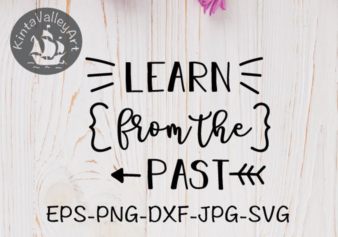 Learn from the past SVG cricut silhouette SVG clipart | Etsy
