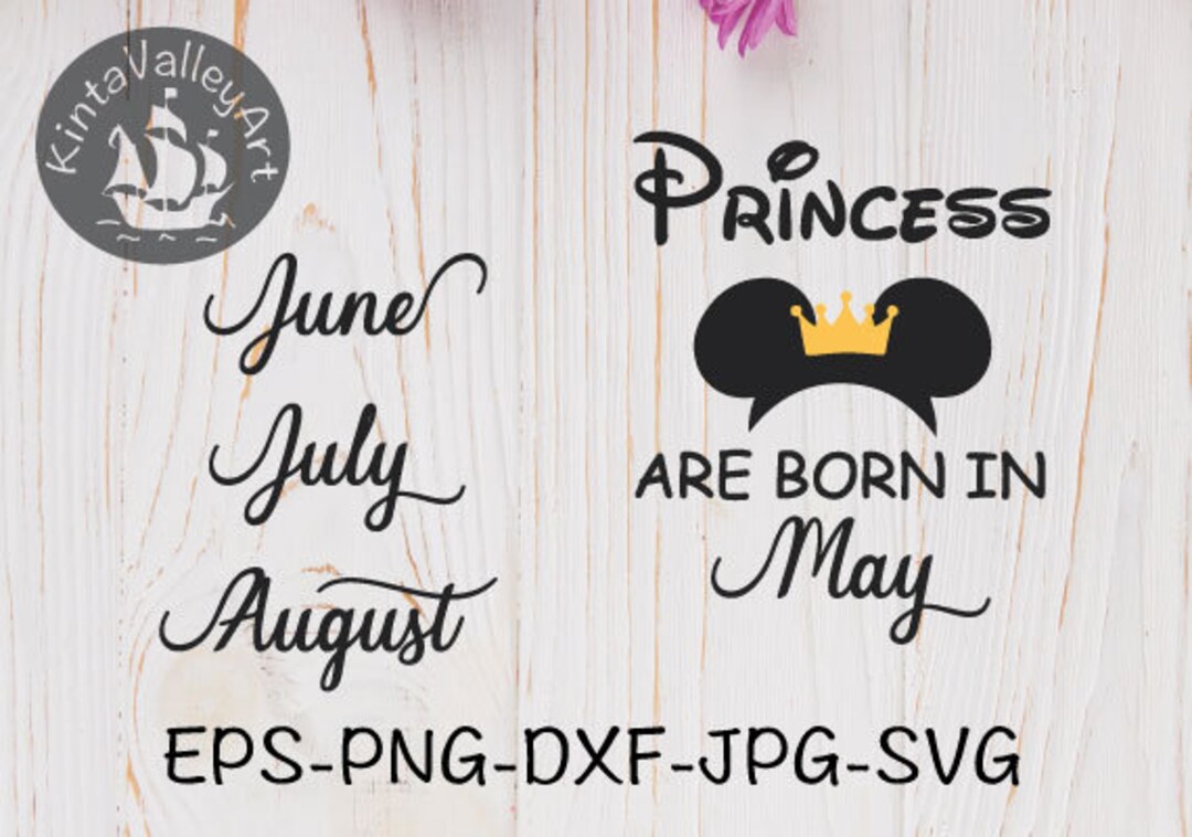 Princess Are Born in May, June, July, August SVG, Cricut Silhouette SVG ...