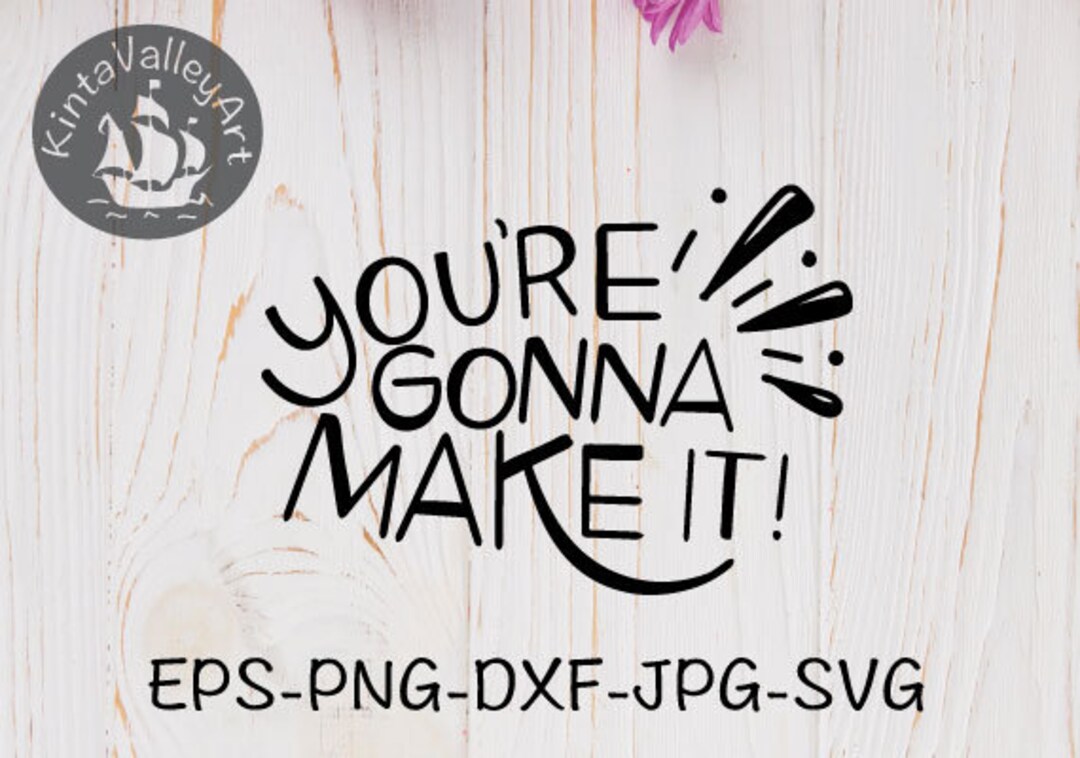 You're Gonna Made It SVG, Cricut Silhouette SVG Clipart, Cutting File ...