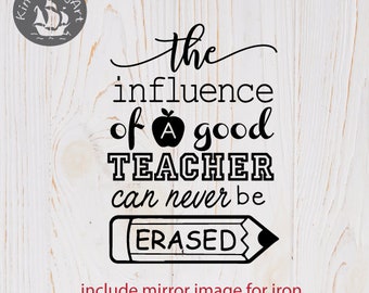 The Influence of a Good Teacher Can Never Be Erased SVG - Etsy