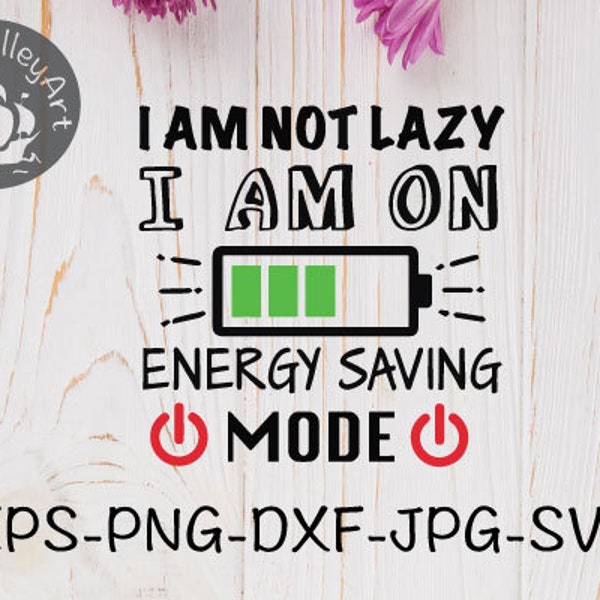 Im Not Lazy Im on Energy Saving Mode - Etsy