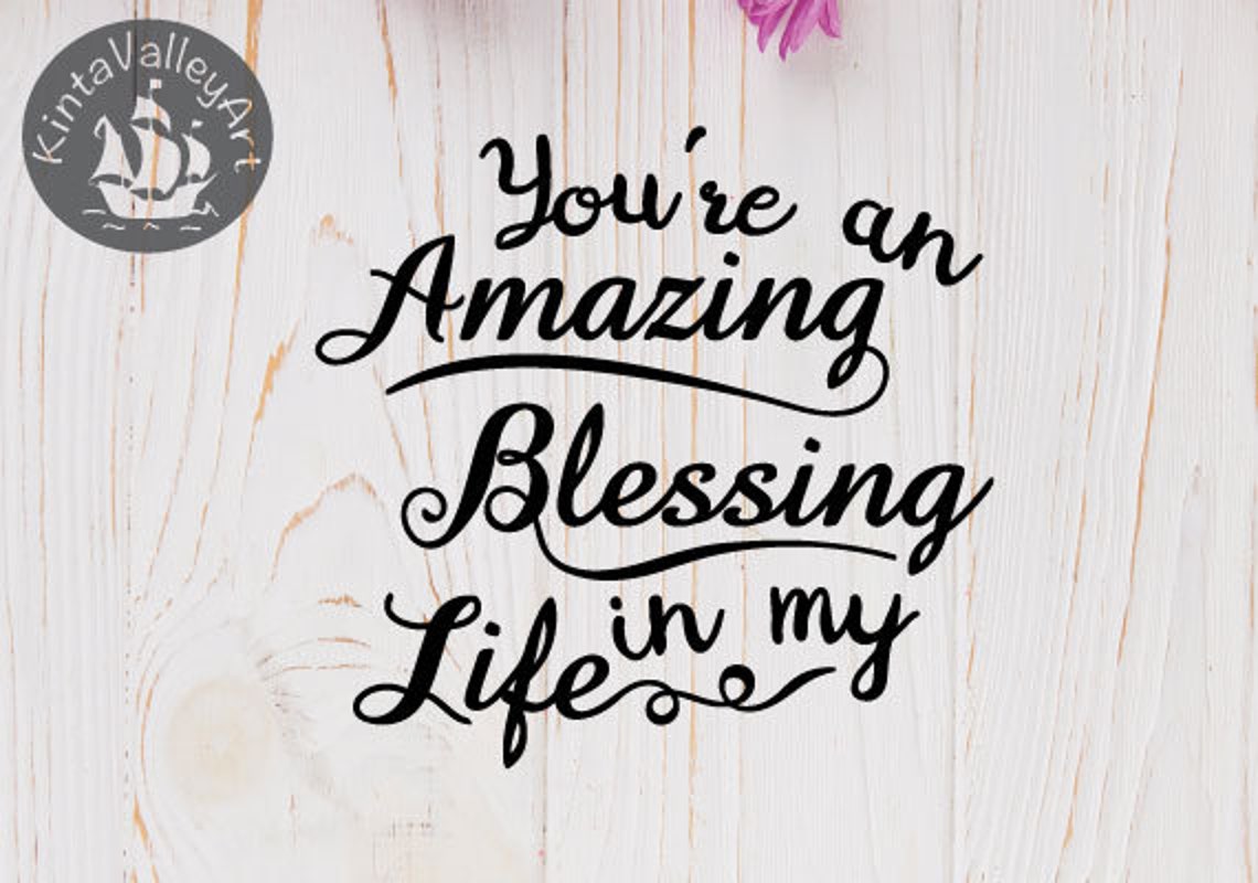 You're an Amazing Blessing in My Life SVG, Cricut Silhouette SVG ...