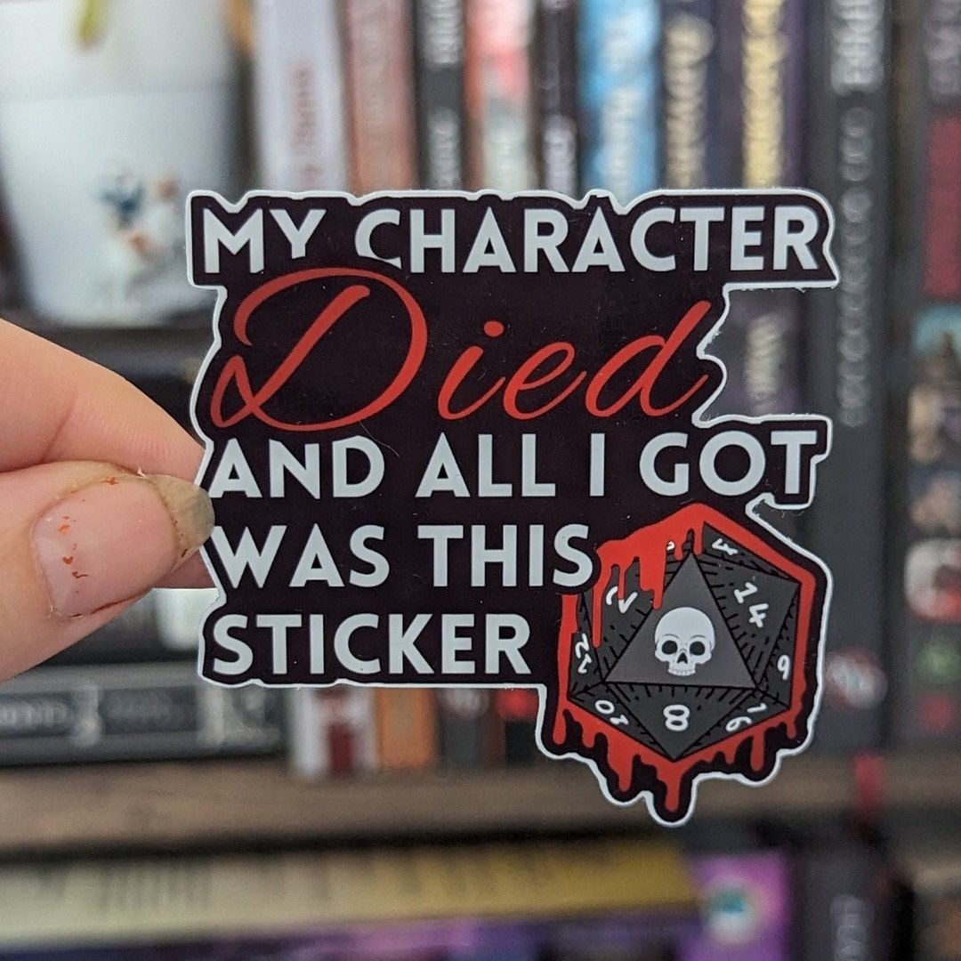 My Character Died and All I Got Was This Sticker - Etsy