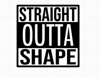 Straight Outta Shape SVG Silhouette Svg Cutting Files for | Etsy