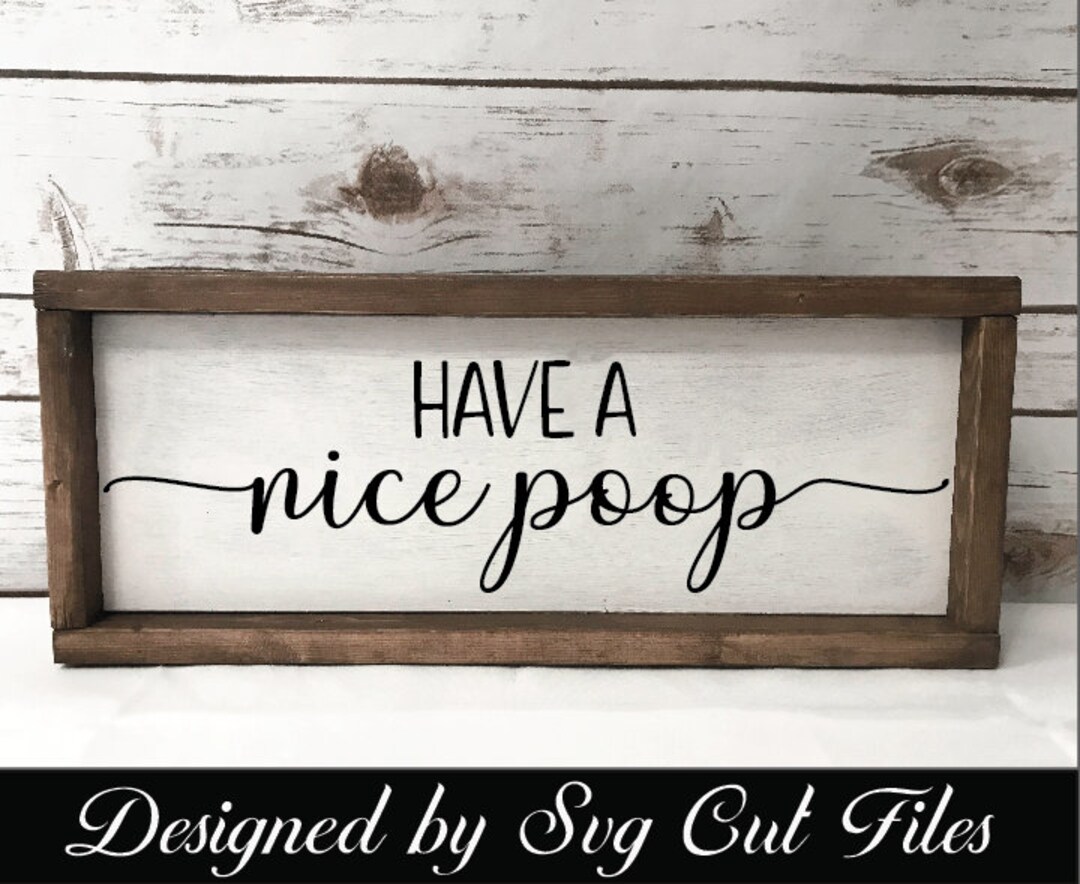 Have a Nice Poop SVG, Bathroom Svg, Bathroom Svg File, Bathroom Decor ...