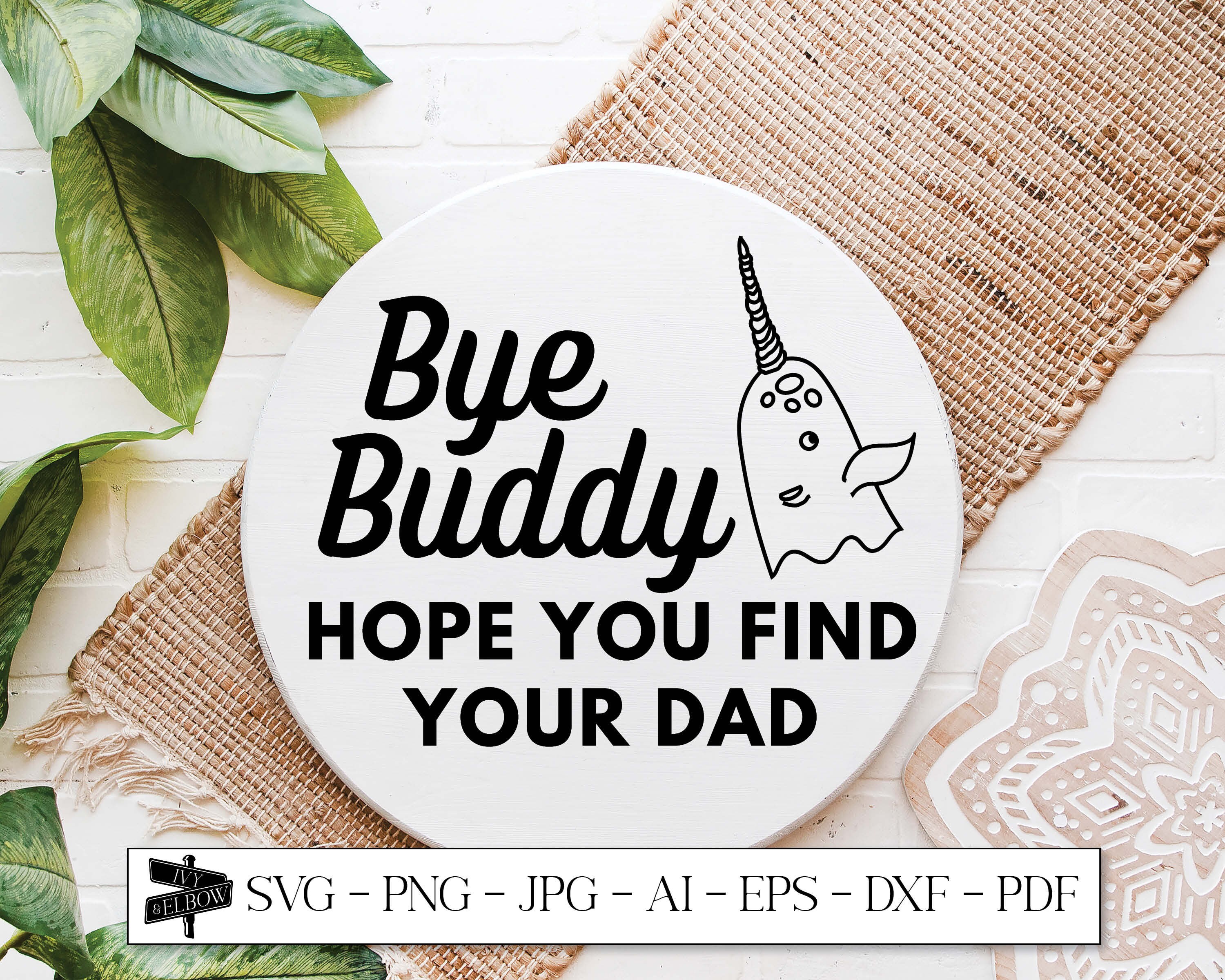 Bye Buddy Hope You Find Your Dad Elf SVG Sublimation | Etsy