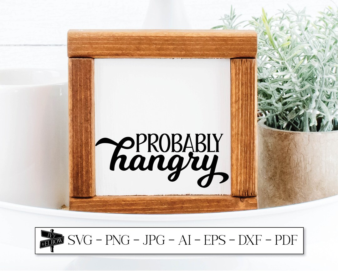 Probably Hangry SVG, Sublimation Designs, Tshirt SVG , SVG Files for ...