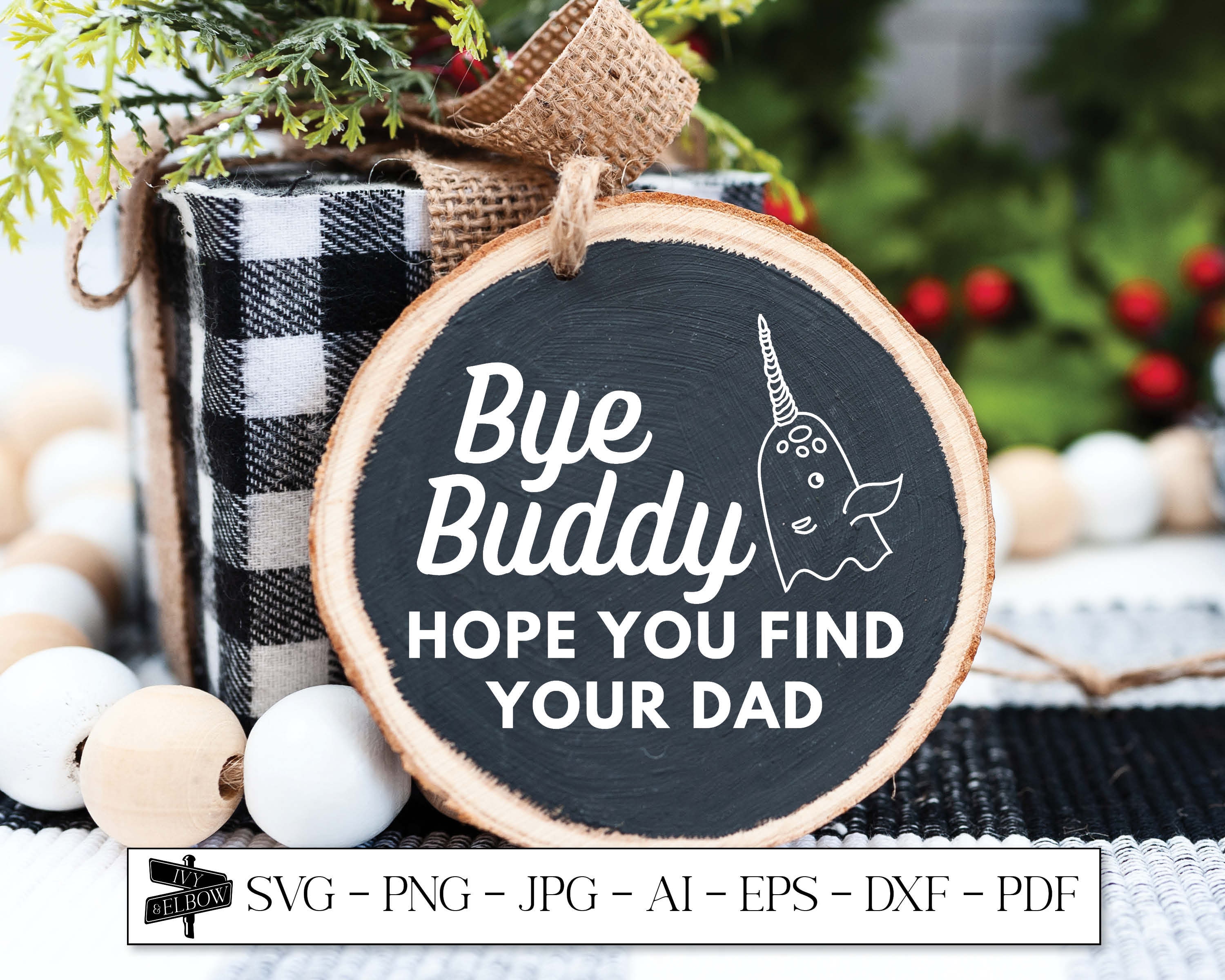 Bye Buddy Hope You Find Your Dad Elf SVG Sublimation - Etsy