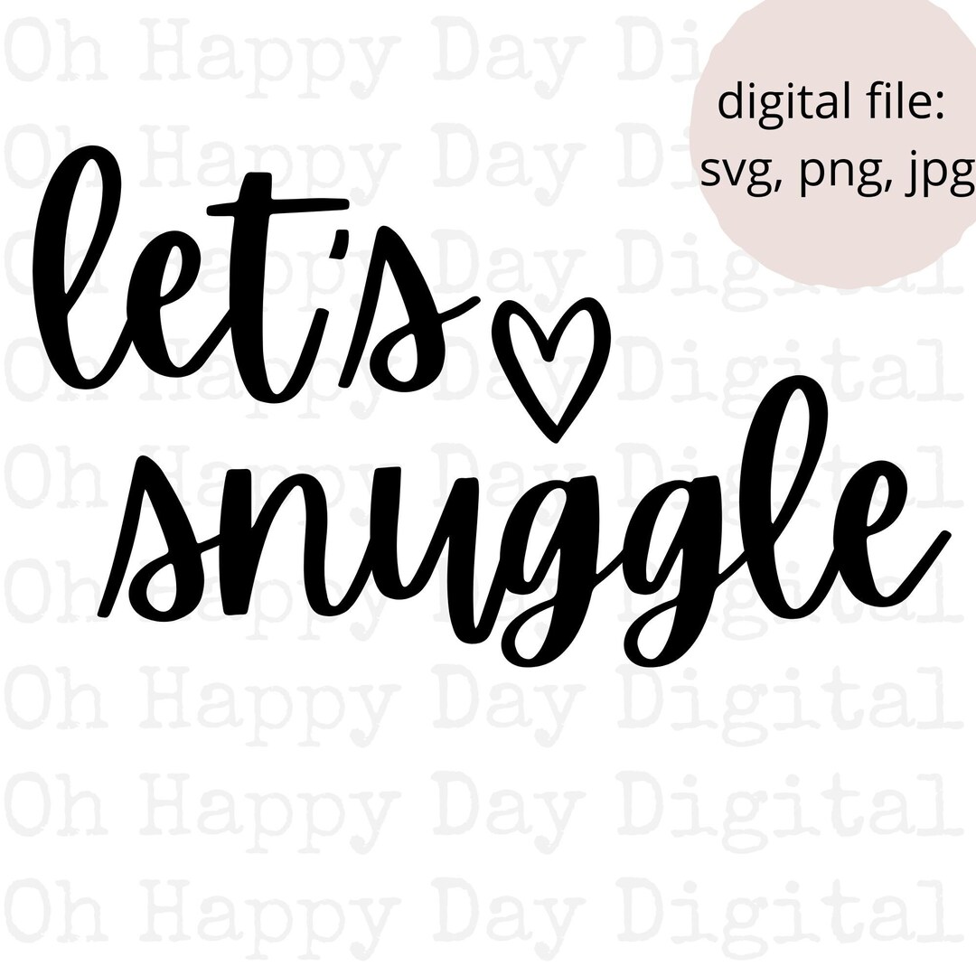 Let's Snuggle SVG Fall Winter PNG JPG Files Script Graphic Calligraphy ...