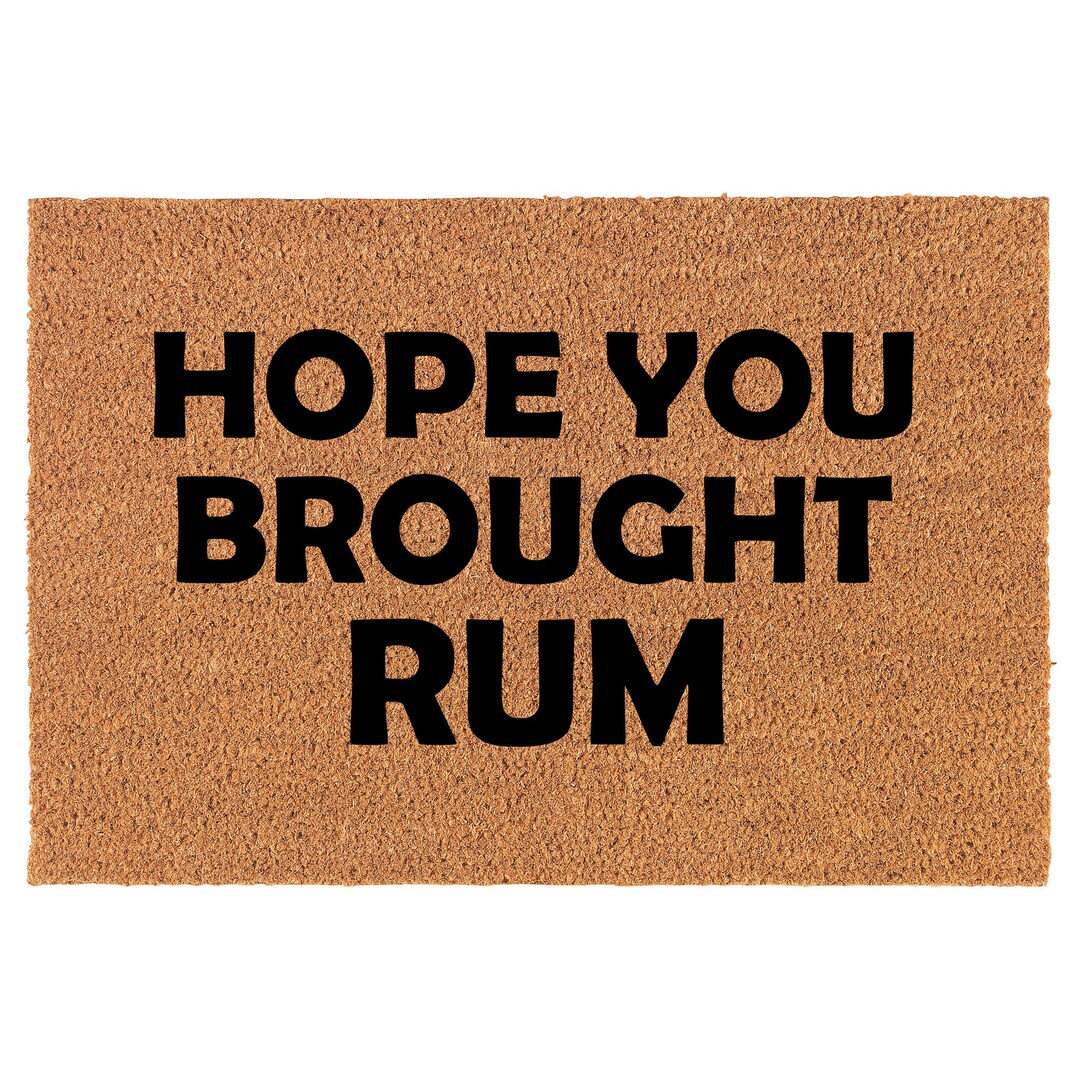 Hope You Brought Rum Funny Coir Doormat Door Mat Housewarming Gift ...
