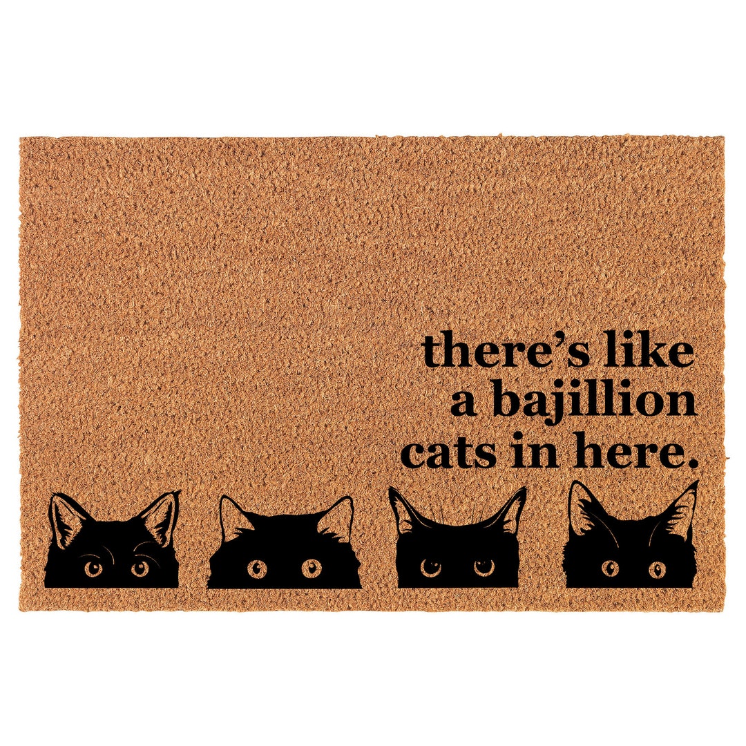 There's Like A Bajillion Cats in Here Funny Coir Doormat Door Mat Entry ...