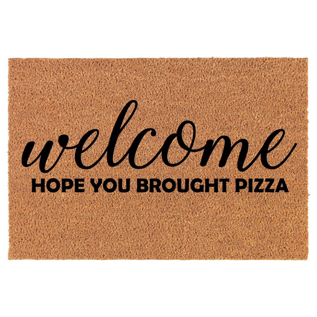 Welcome Hope You Brought Pizza Funny Coir Doormat Door Mat Entry Mat ...