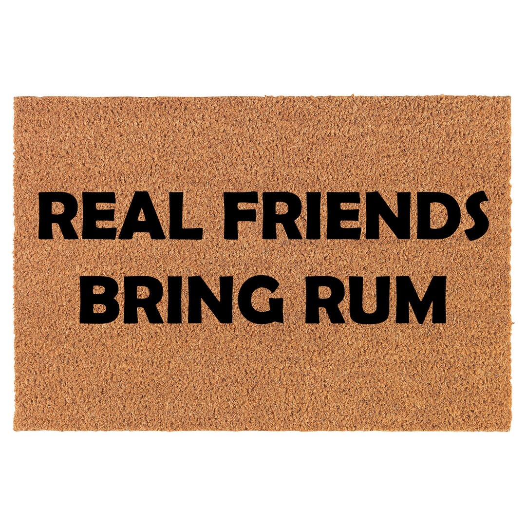 Real Friends Bring Rum Funny Coir Doormat Door Mat Housewarming Gift ...