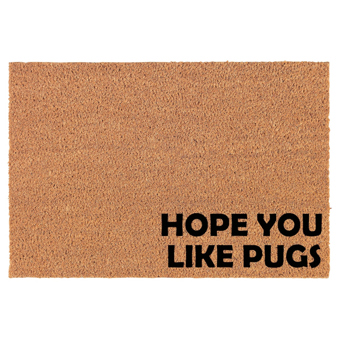 Hope You Like Pugs CORNER Funny Coir Doormat Door Mat Housewarming Gift ...