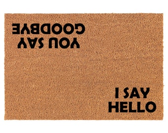 You Say Goodbye I Say Hello Doormat Beatles Inspired Doormat - Etsy