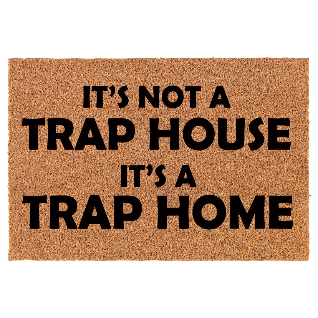 It's Not A Trap House It's A Trap Home Funny Coir Doormat Door Mat ...