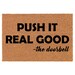 Push It Real Good the Doorbell Funny Coir Doormat Door Mat - Etsy