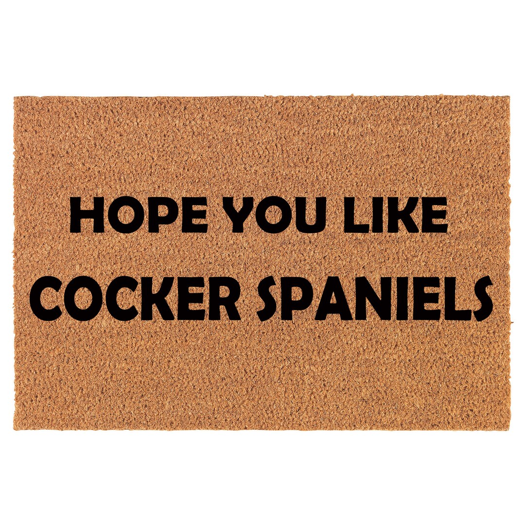 Hope You Like Cocker Spaniels Dog Coir Doormat Door Mat Entry Mat ...