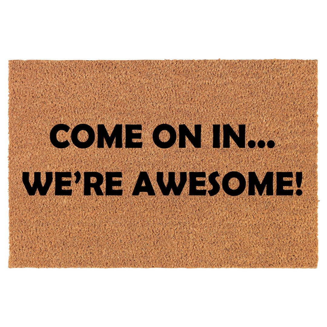 Come on in We're Awesome Funny Coir Doormat Door Mat Entry Mat ...