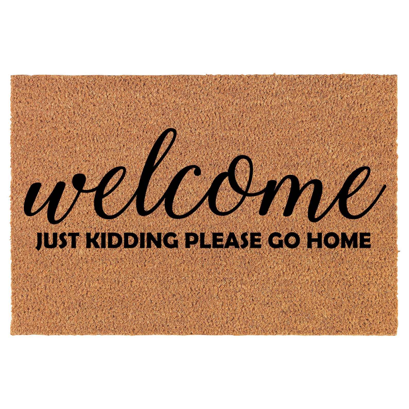 Welcome Just Kidding Please Go Home Funny Coir Doormat Door - Etsy