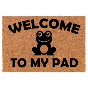 Welcome to My Pad Frog Funny Coir Doormat Door Mat Housewarming Gift ...