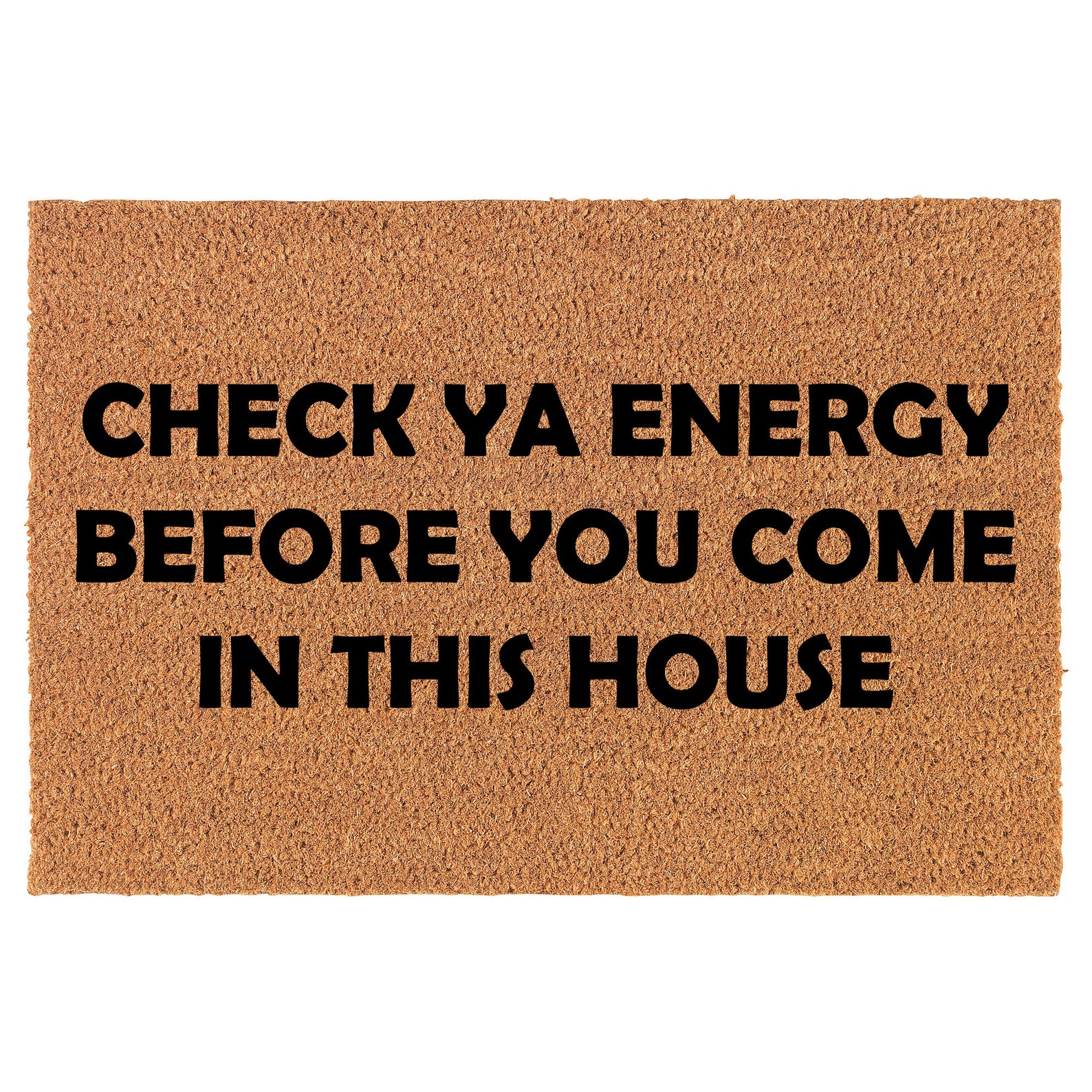 Check Ya Energy Before You Come in This House Funny Coir Doormat Door ...