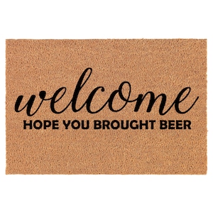 Welcome Hope You Brought Beer Funny Coir Doormat Door Mat Entry Mat ...